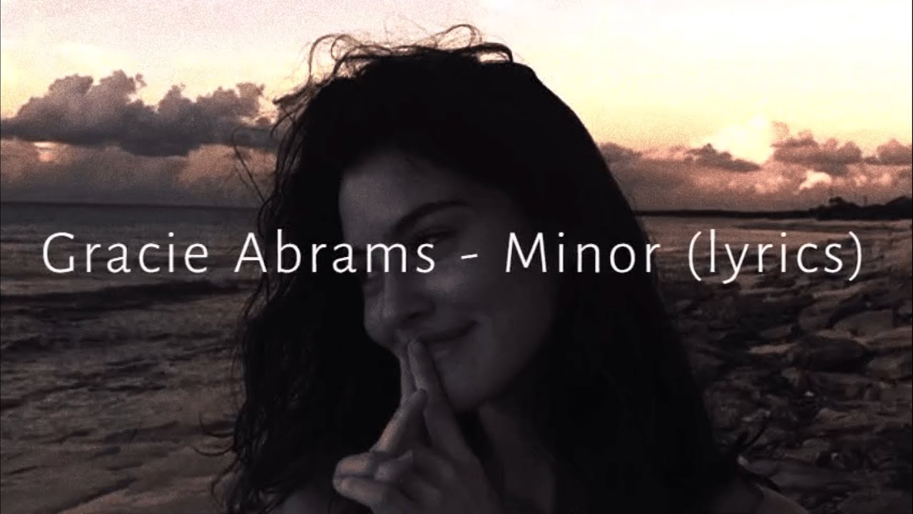 Gracie Abrams Minor Lyrics Chords Chordify