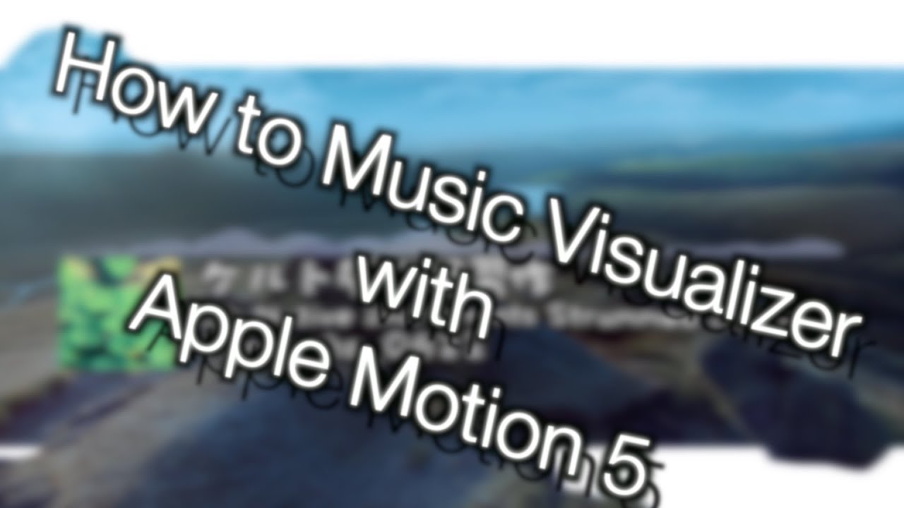 How To Music Visualizer Apple Motion 5 Tutorial 日本語 Youtube