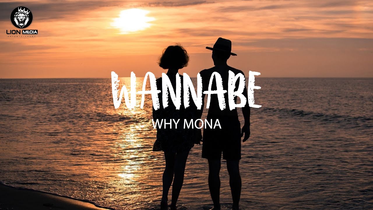 Why Mona Wannabe Lyrics Youtube