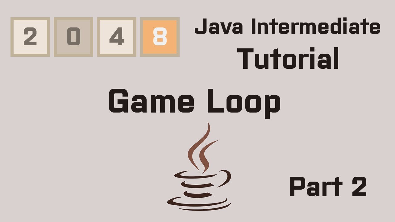 Java 2048 Intermediate Tutorial Part 2 Game Loop Youtube