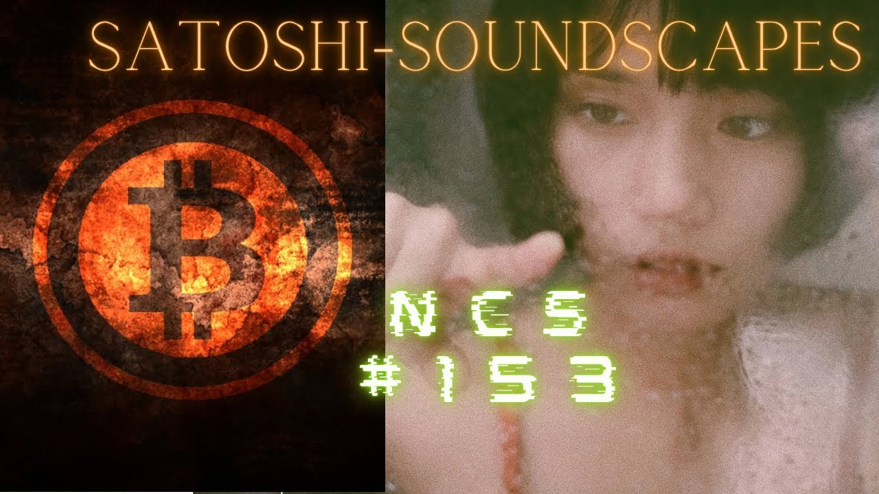 Satoshisoundscapes Ncs 153 Youtube Music