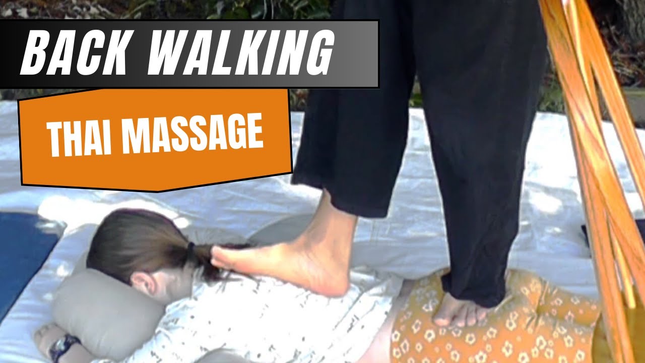 Back Walking Thai Massage Techniques Release Tension Deep Relaxation
