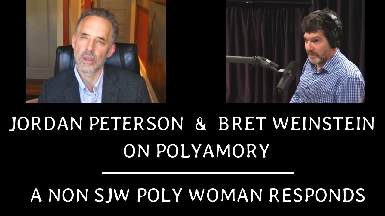 Jordan Peterson And Bret Weinstein On Polyamory A Non Sjw Poly Woman