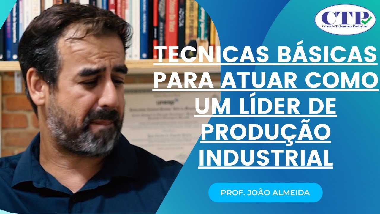 Tecnicas Básicas Para Atuar Como Um Líder De Produção Industrial Youtube