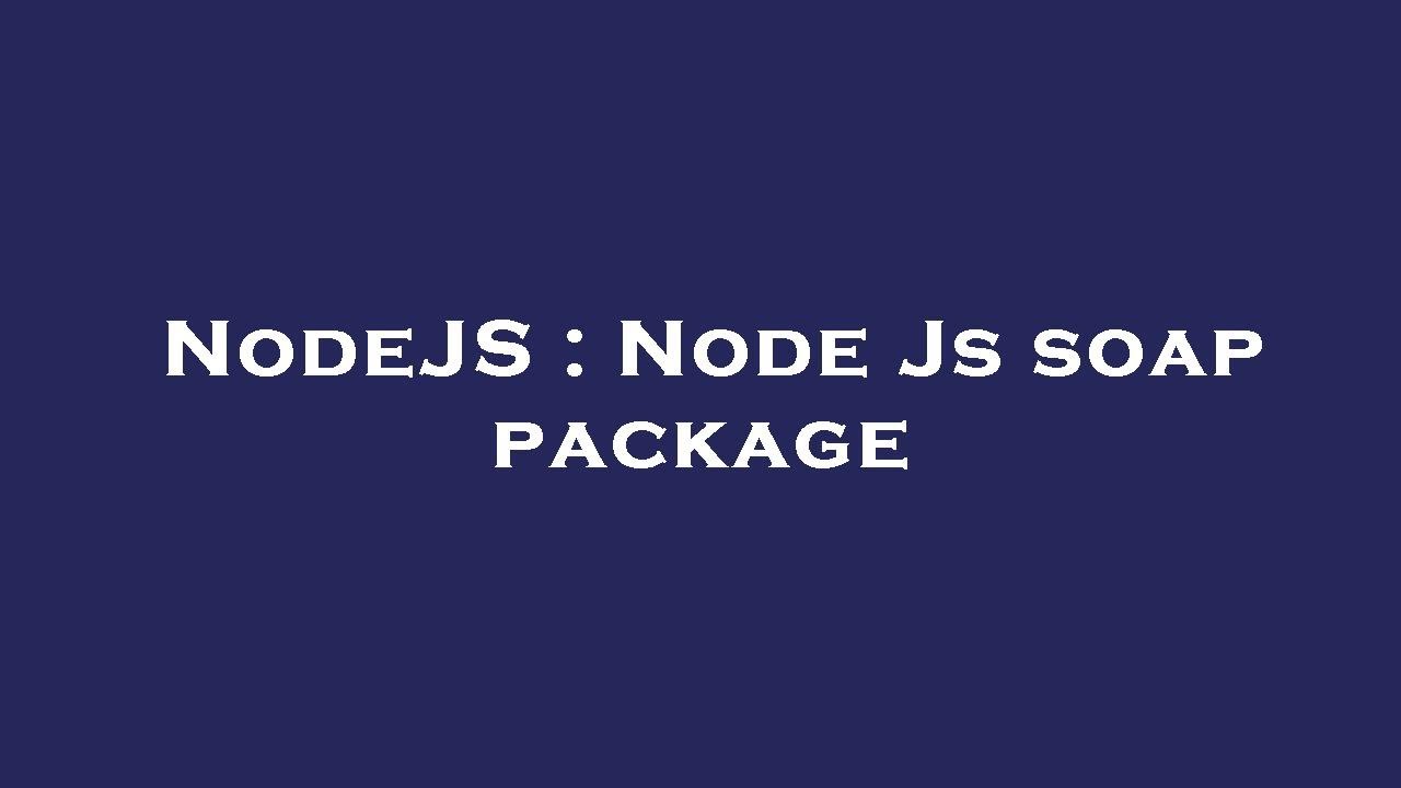 Nodejs Node Js Soap Package Youtube
