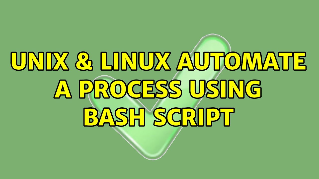Unix Linux Automate A Process Using Bash Script 2 Solutions
