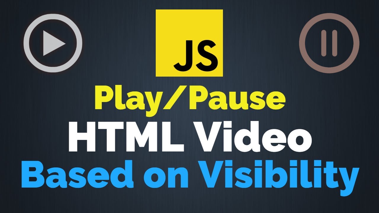 Play Pause Html Video Based On Visibility Javascript Youtube