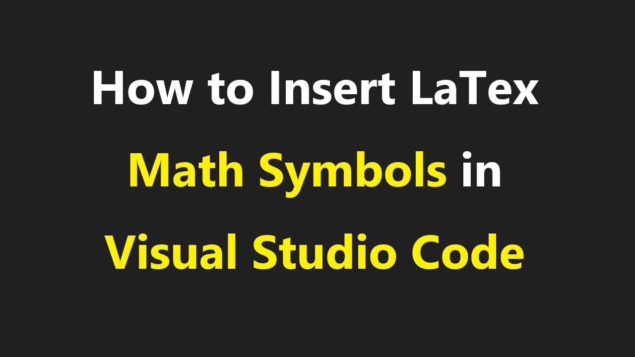 013 How To Insert Latex Math Symbol In Visual Studio Code Math