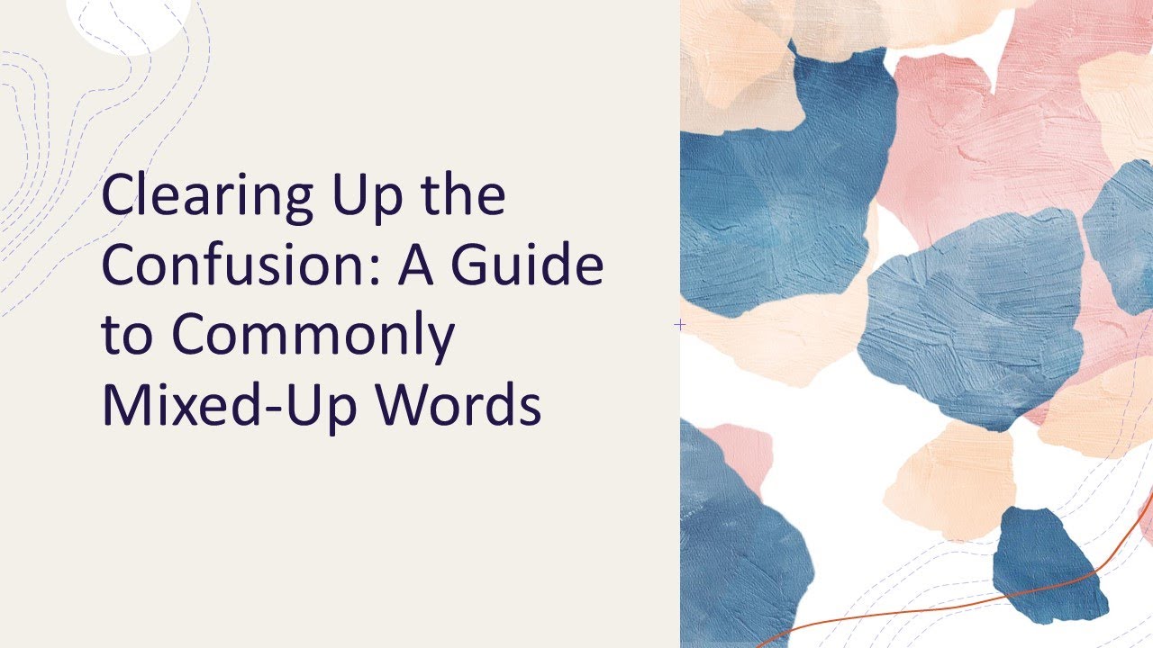 Clearing Up The Confusion A Guide To Commonly Mixed Up Words Youtube