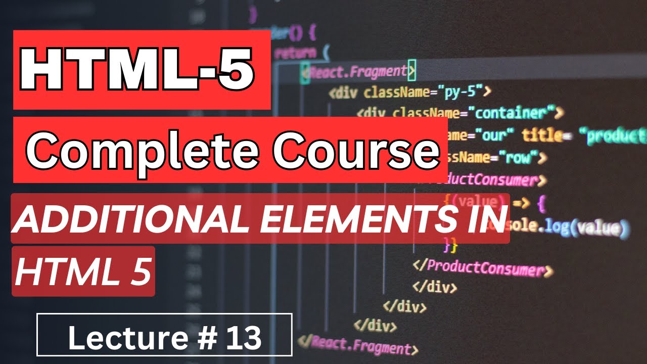 Html5 Complete Course Lecture 13 Additional Elements In Html 5 I Html 5