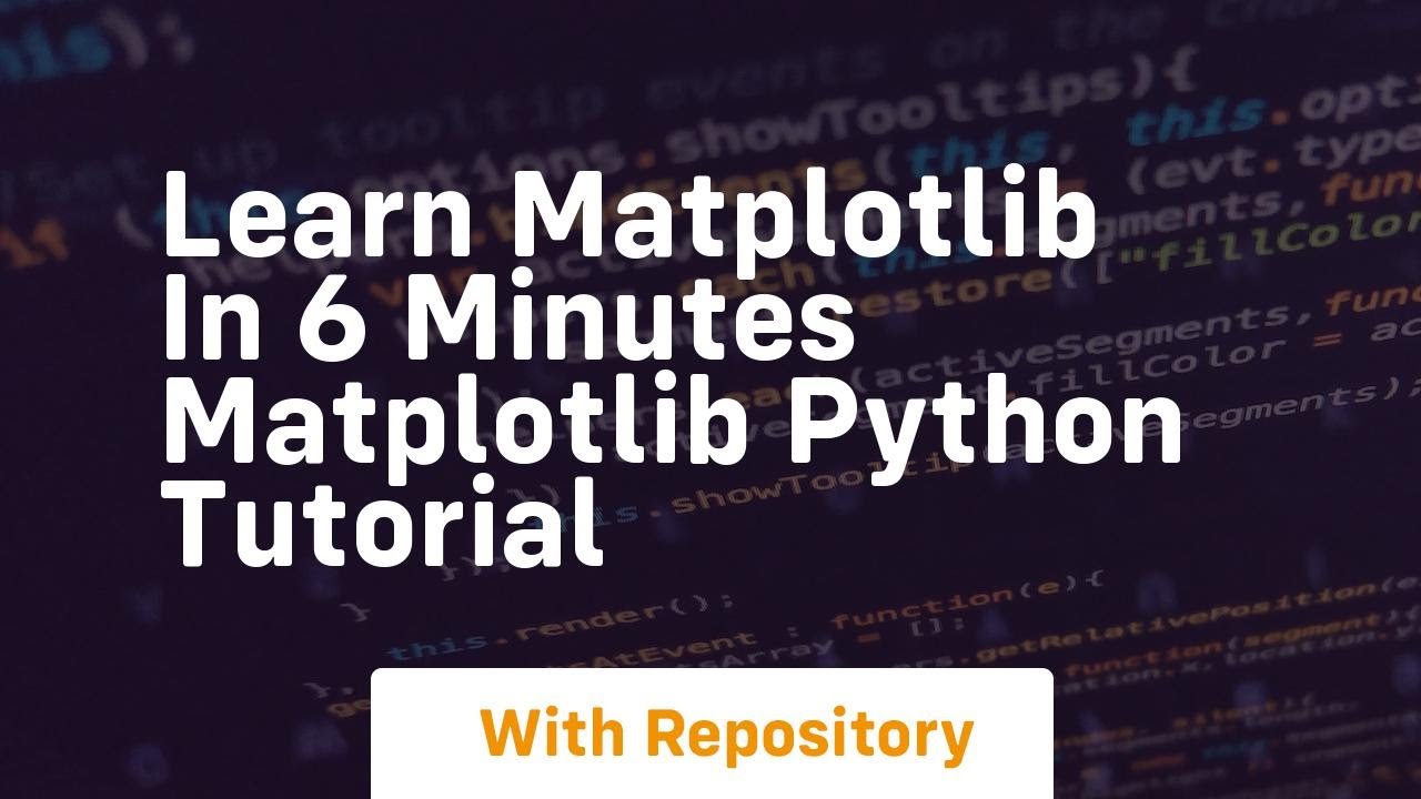 Learn Matplotlib In 6 Minutes Matplotlib Python Tutorial Youtube