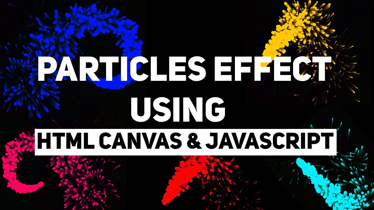 How To Make Particles Effect Using Html Canvas Javascript Html