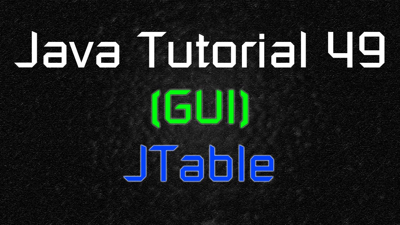 Java Tutorial 49 Gui Jtable Youtube
