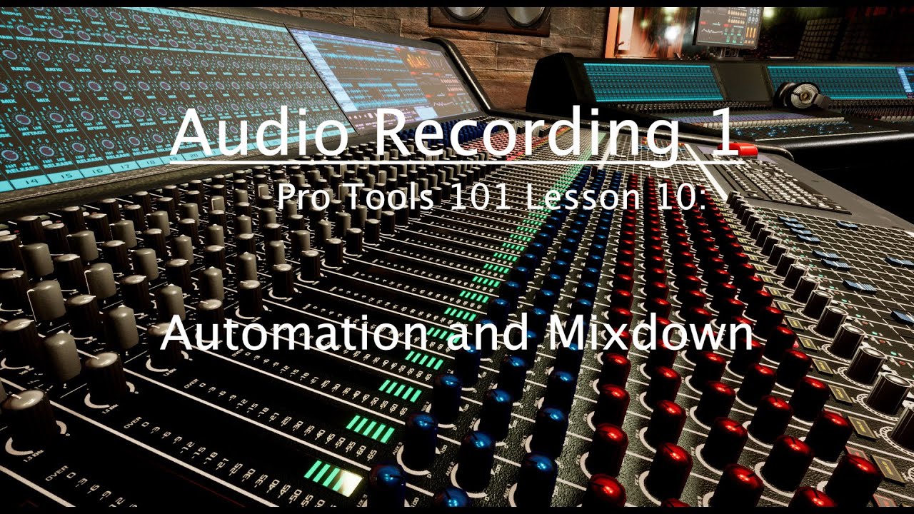 Pro Tools 101 Lesson 10 Automation And Mixdown Youtube