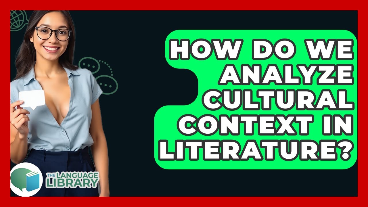 How Do We Analyze Cultural Context In Literature The Language