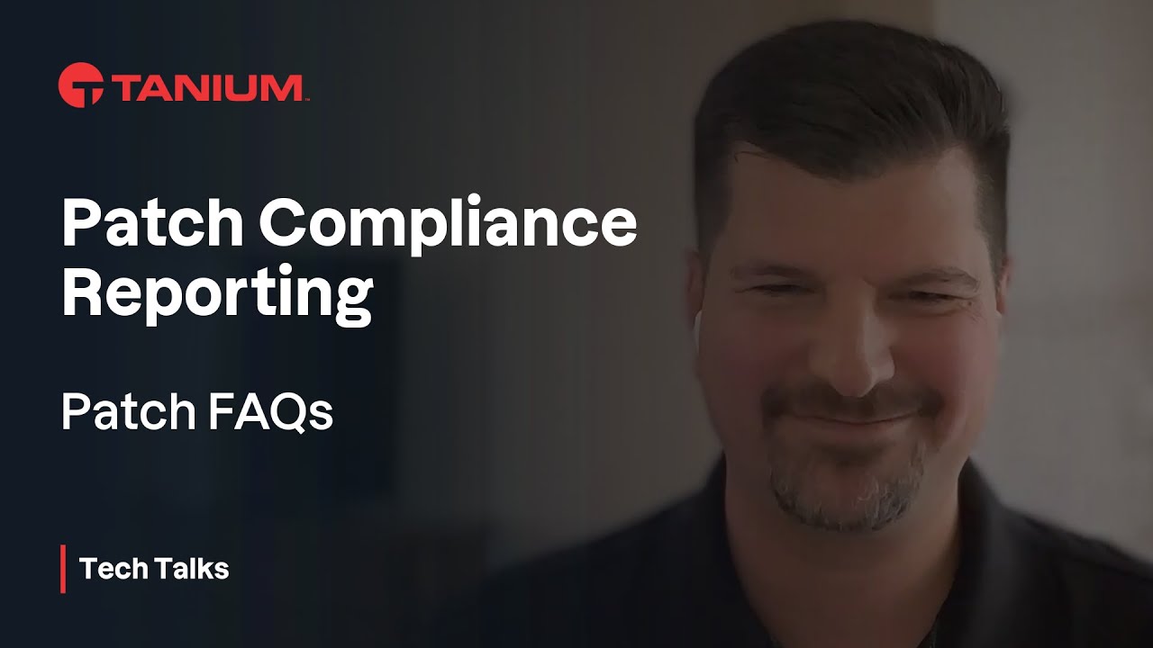 Patch Faqs Patch Compliance Reporting Tanium Tech Talks 75 Youtube
