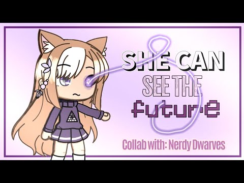 рџ She Can See The Futureрџ Collab Video Original Glmm Youtube