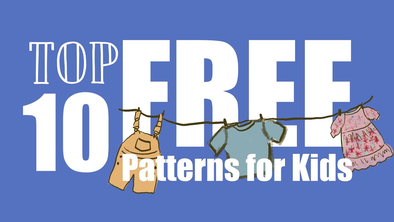 Top Ten Free Patterns For Kids Youtube