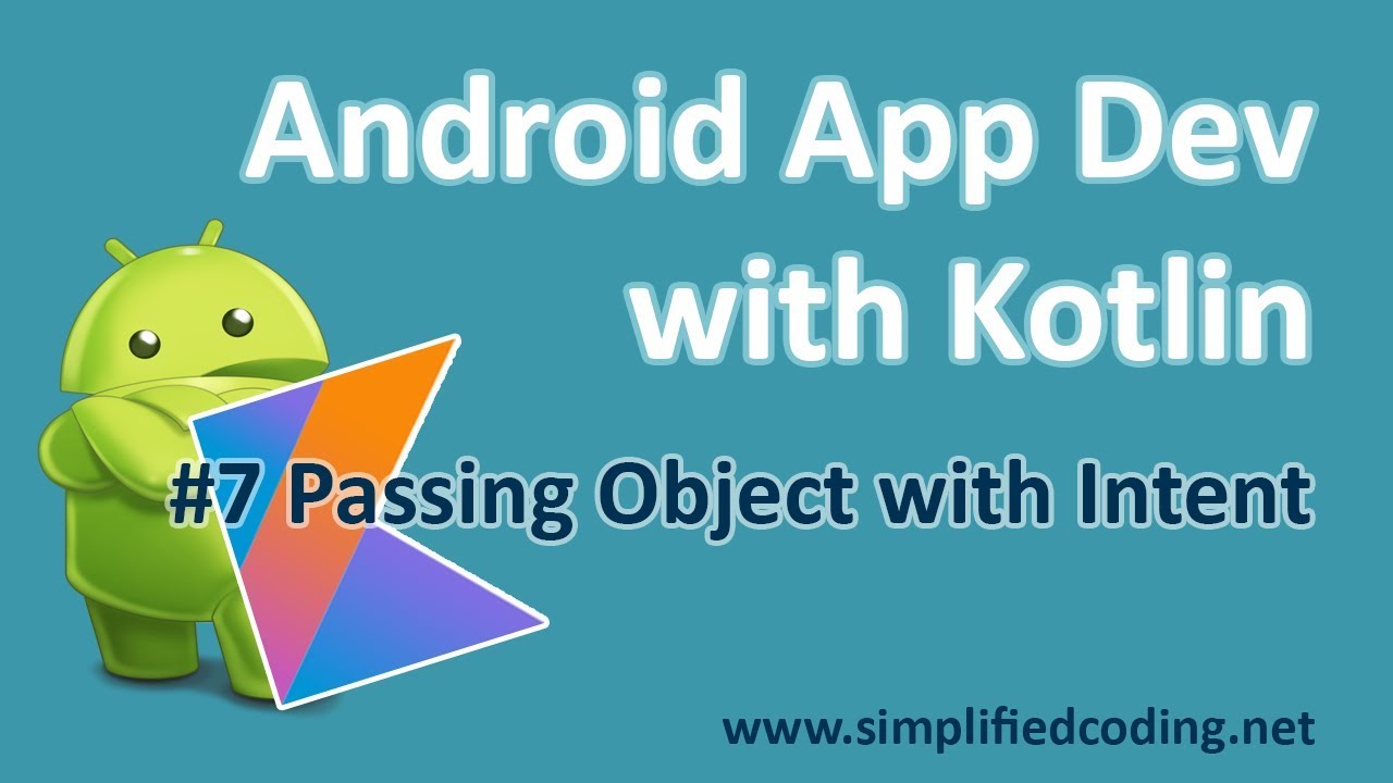 7 Android Application Development With Kotlin Passing Object With