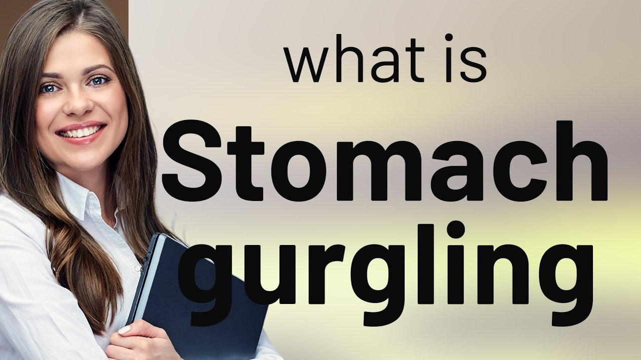 Stomach Gurgling Understanding The Sounds Of Your Body Youtube