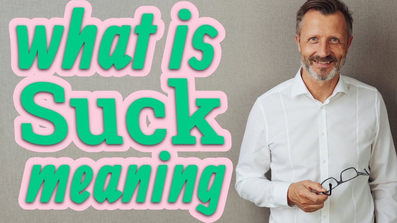 Suck Meaning Of Suck Youtube