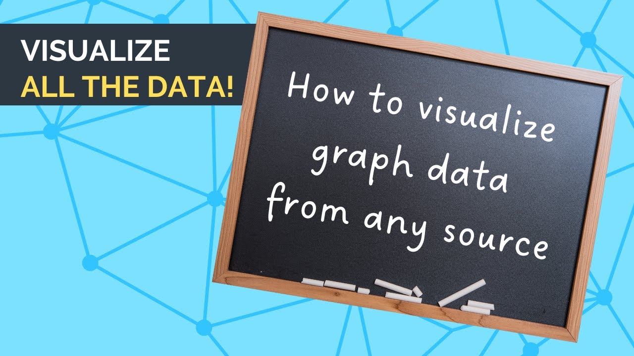 How To Visualize Graph Data From Any Source Youtube