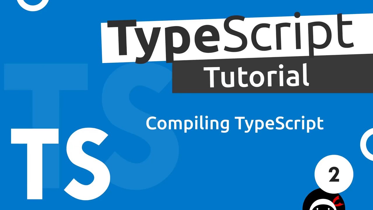 Typescript Tutorial 2 Compiling Typescript Youtube