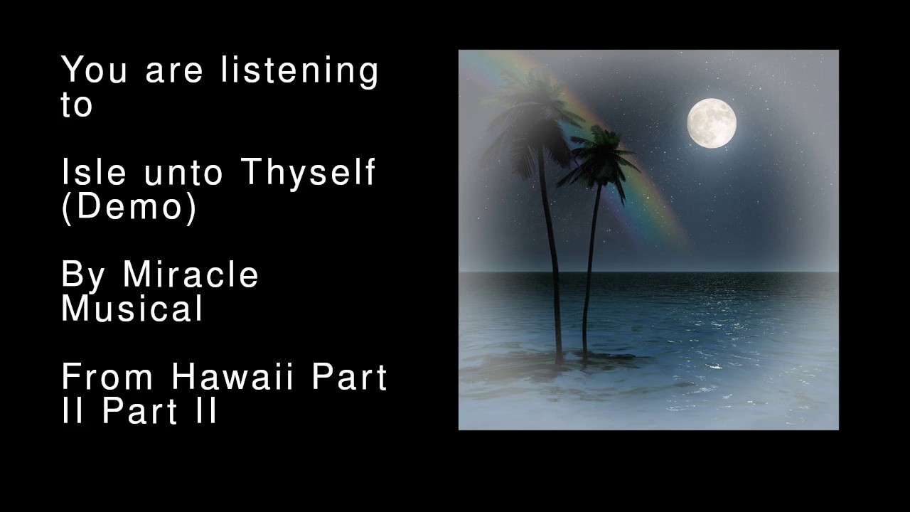 14 Isle Unto Thyself Demo Hawaii Part Ii Part Ii Youtube
