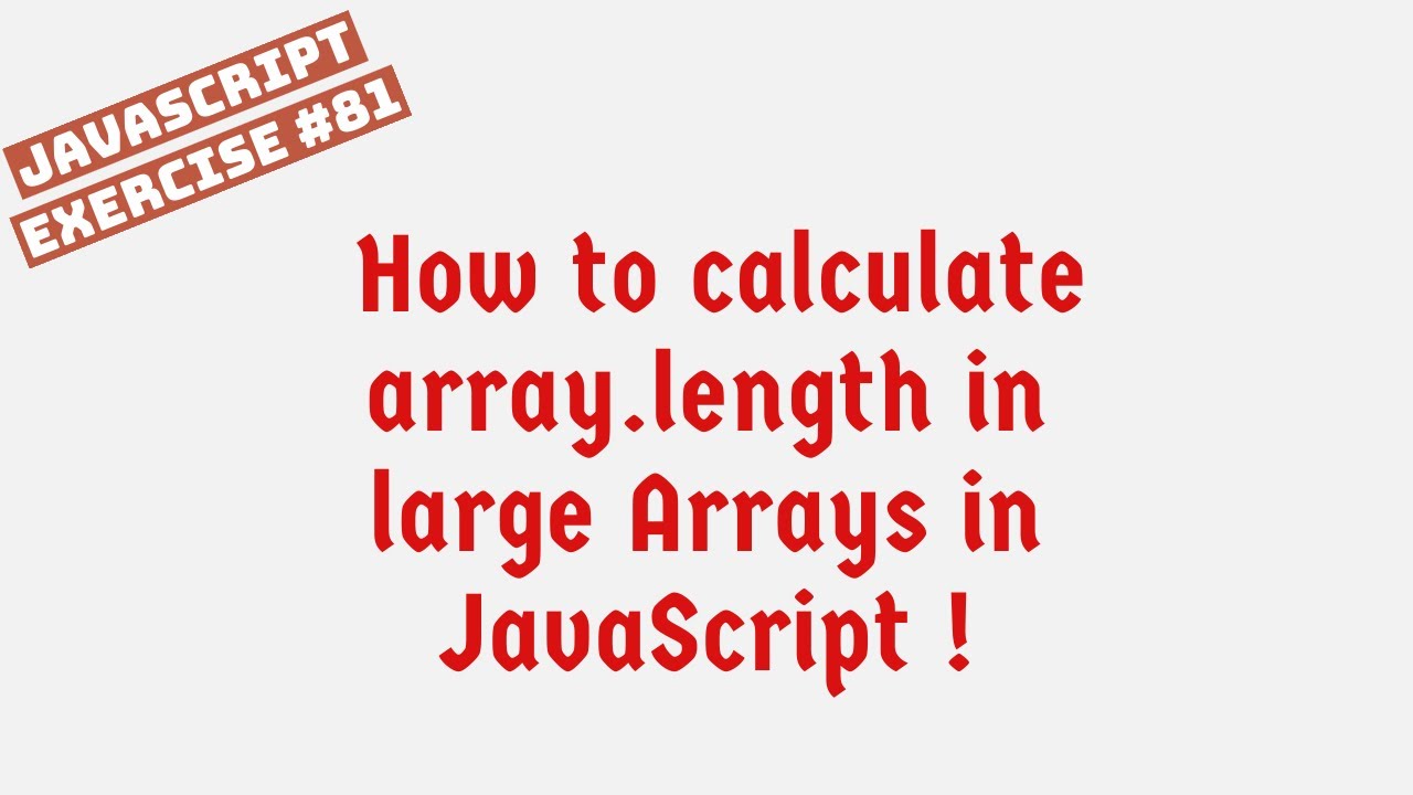How To Calculate Array Length In Large Arrays In Javascript Youtube