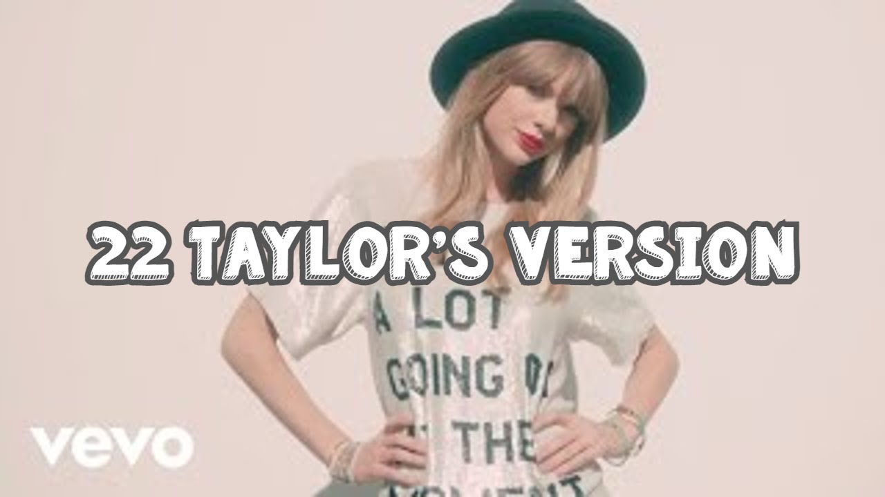 Taylor Swift 22 Taylor S Version Official Music Video Youtube