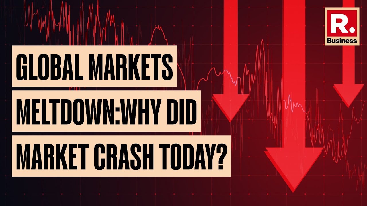 Global Market Meltdown Why Did Market Crash Today Republic Business