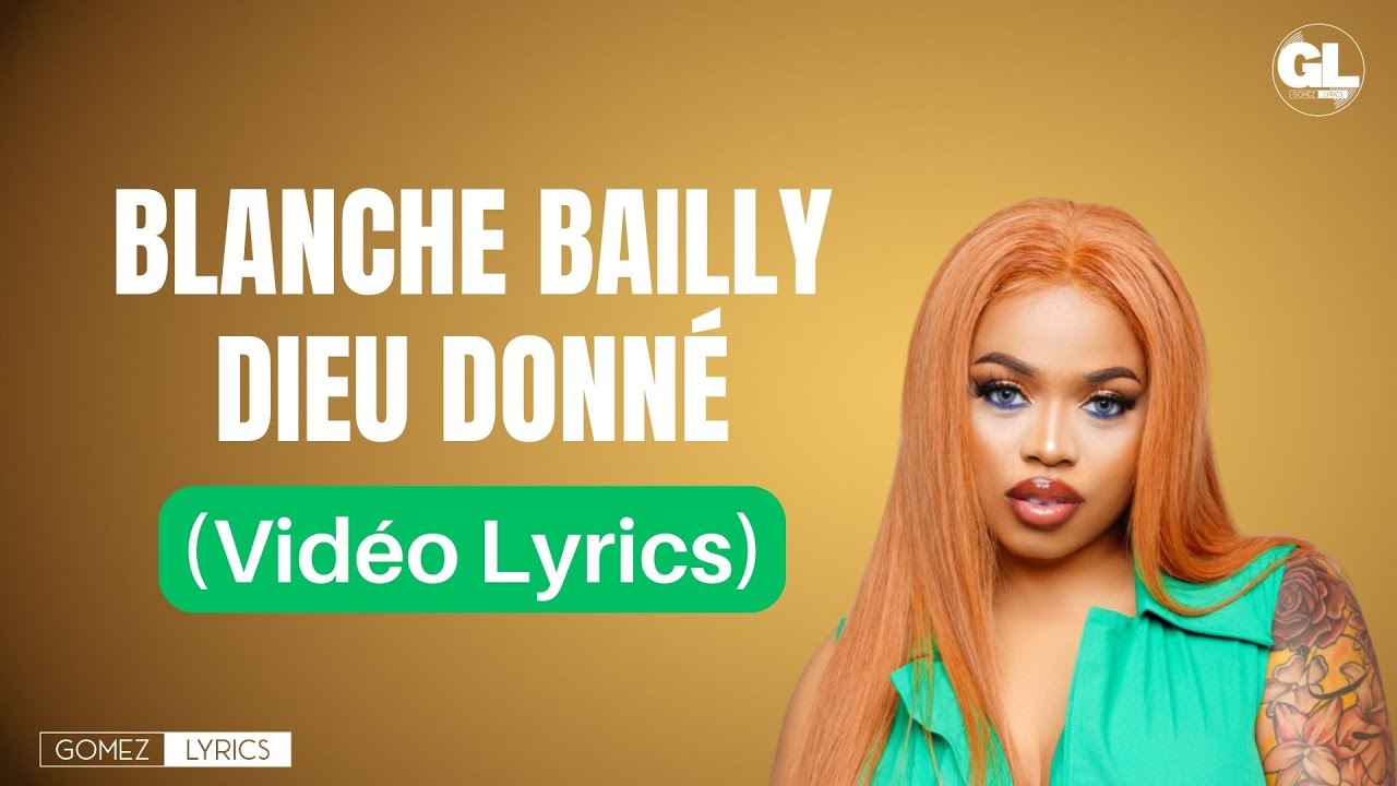 Blanche Bailly Dieu Donné Vidéo Lyrics Youtube