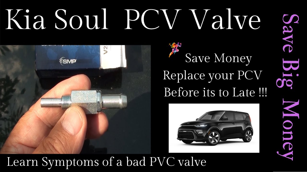 Kia Soul Replace Your Pcv Valve Before Its To Late Symptoms Of A Bad