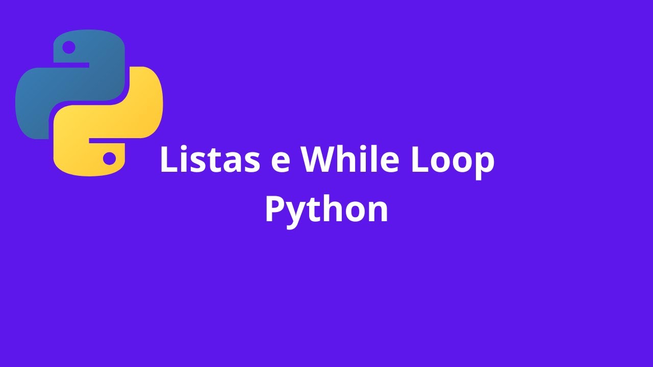 Aprenda Python Manipulando Listas Com Loop While Guia Prático Para