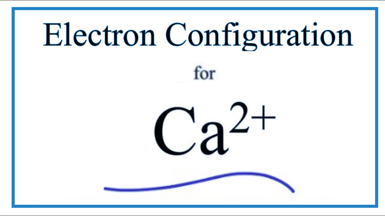 Ca 2 Electron Configuration Calcium Ion Youtube