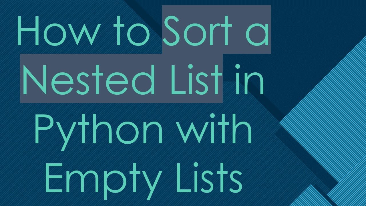 How To Sort A Nested List In Python With Empty Lists Youtube