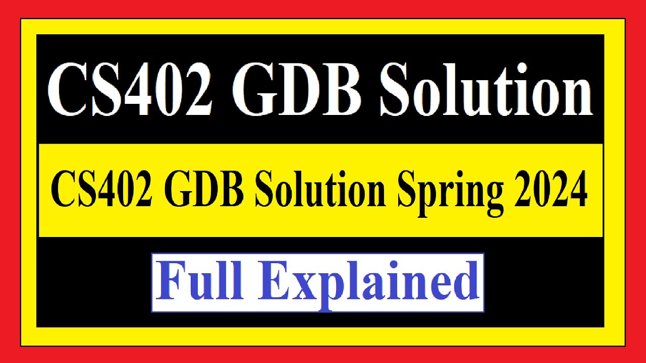 Cs402 Gdb Solution Spring 2024 Youtube