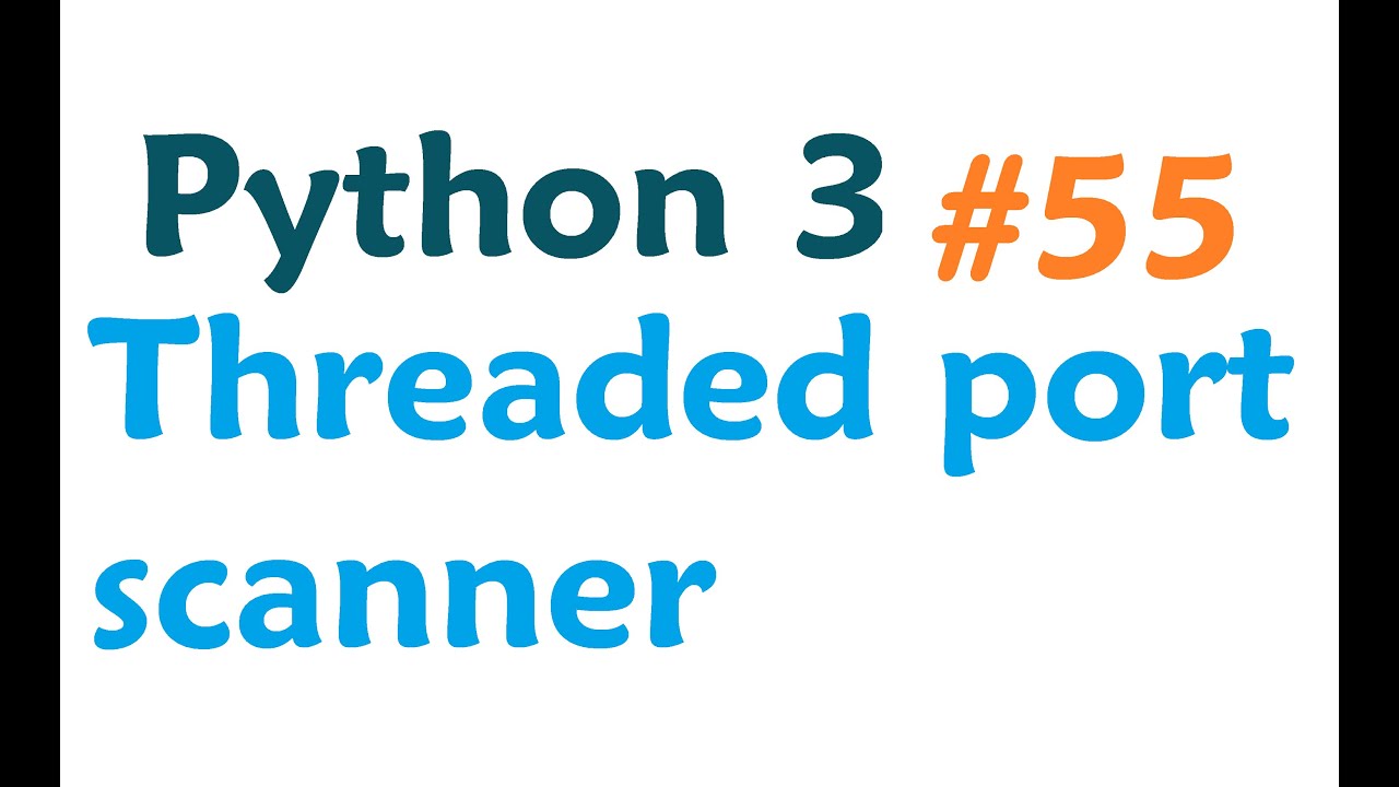 Python 3 Programming Tutorial Threaded Port Scanner Youtube