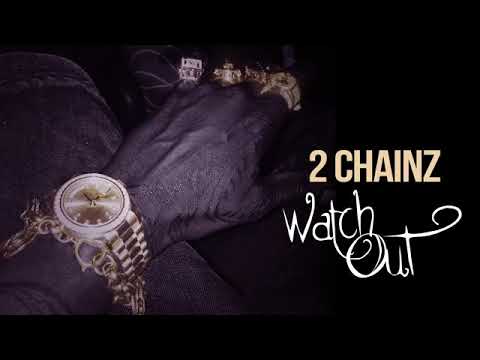 2 Chainz Watch Out Official Audio Youtube