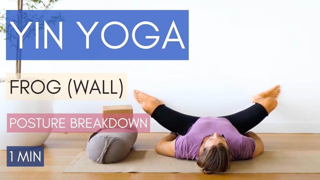 Frog Wall Pose Yin Yoga Pose Breakdown With Dr Truth Robinson And