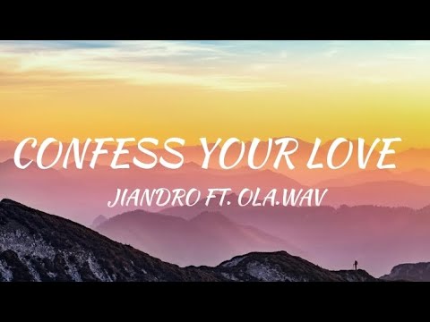 Jiandro Confess Your Love Lyrics Ft Ola Wav Tiktok Remix
