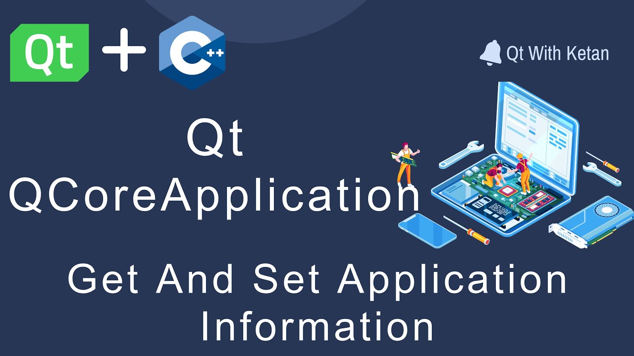 Qt Qcoreapplication Get And Set Application Information Youtube
