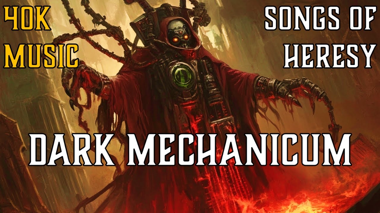Dark Mechanicum Songs Of Heresy Warhammer 40k Music To Paint To