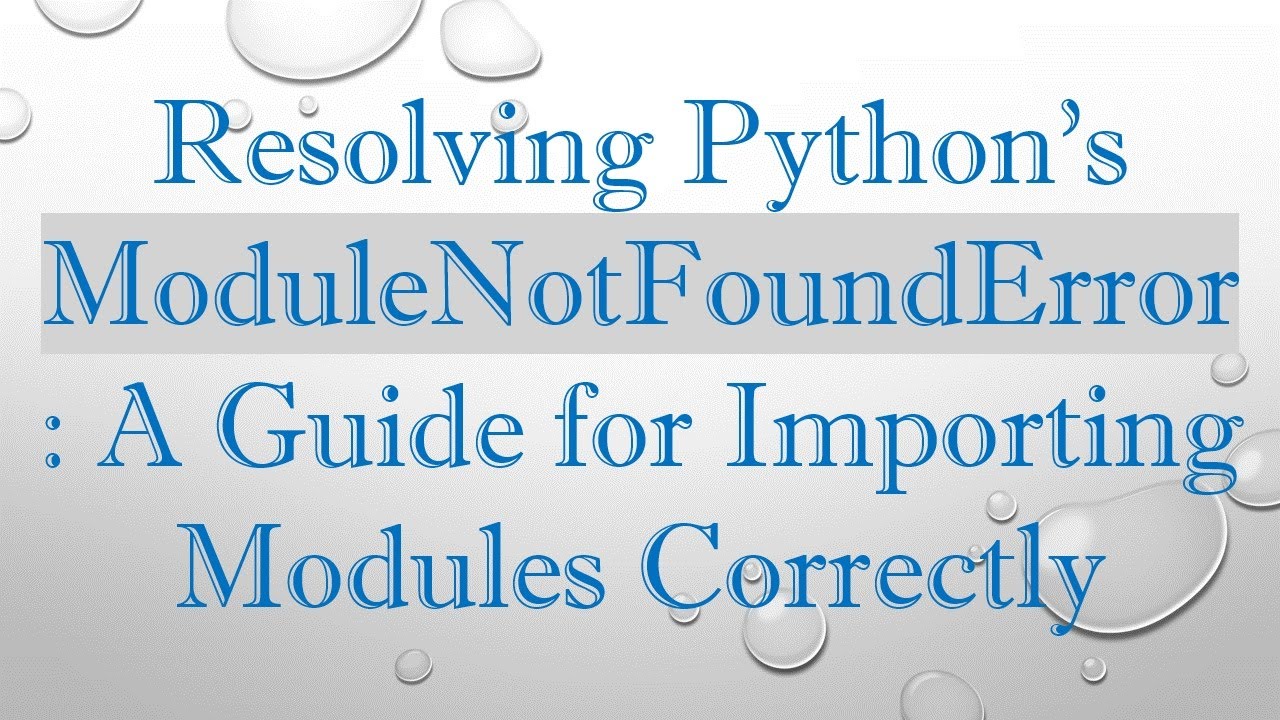 Resolving Python S Modulenotfounderror A Guide For Importing Modules