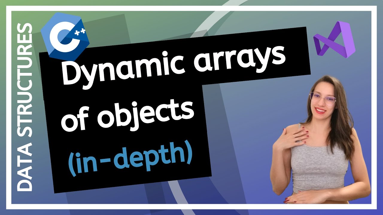 Dynamic Arrays Of Objects Data Structures Course Step By Step Youtube