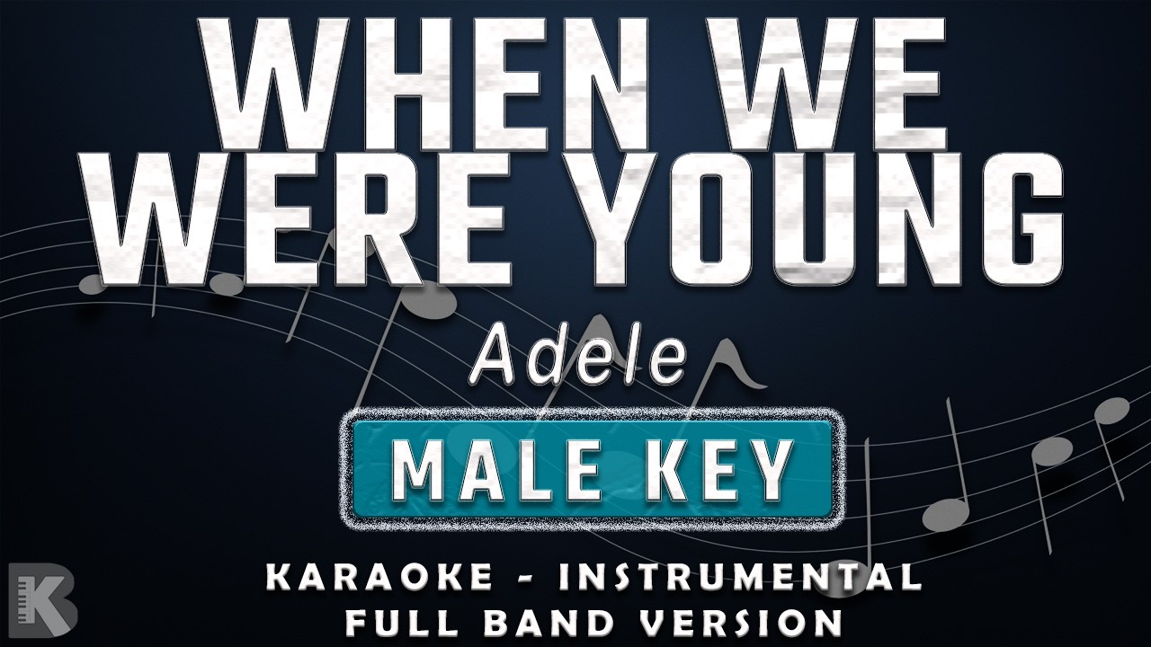 When We Were Young Male Key Full Band Karaoke Instrumental