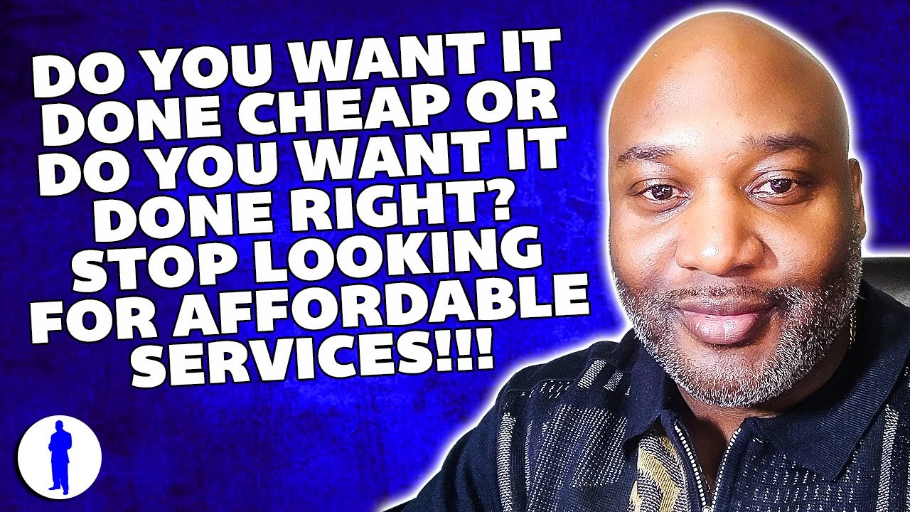 Do You Want It Done Cheap Or Do You Want It Done Right Stop Looking