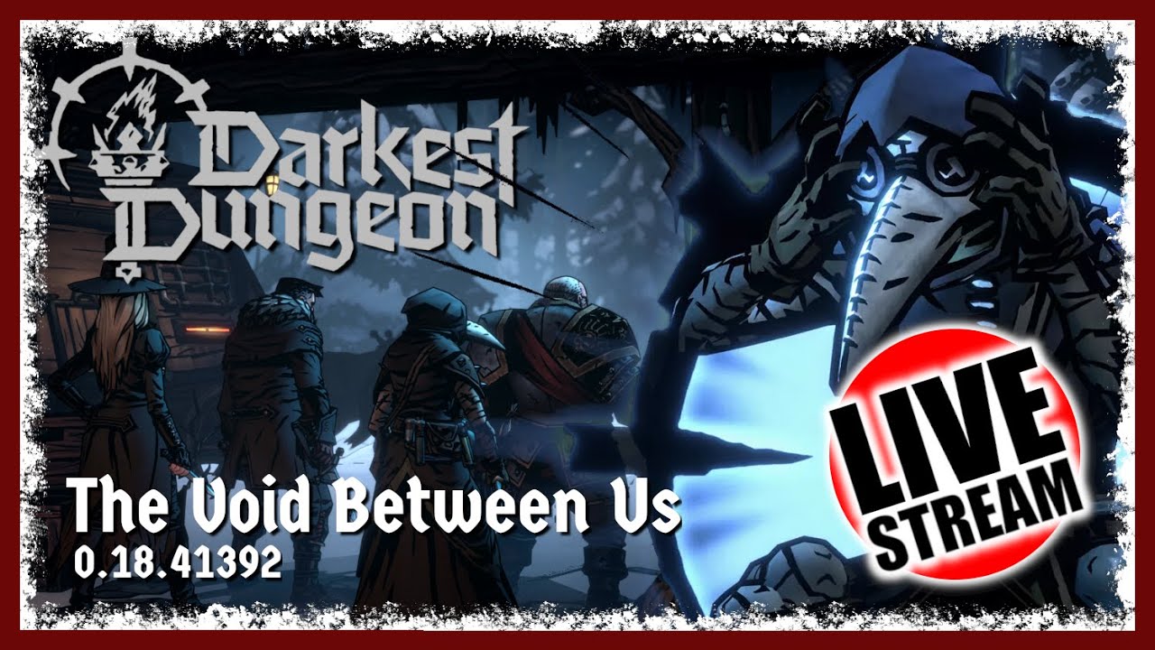The Void Between Us Update Darkest Dungeon Ii Youtube