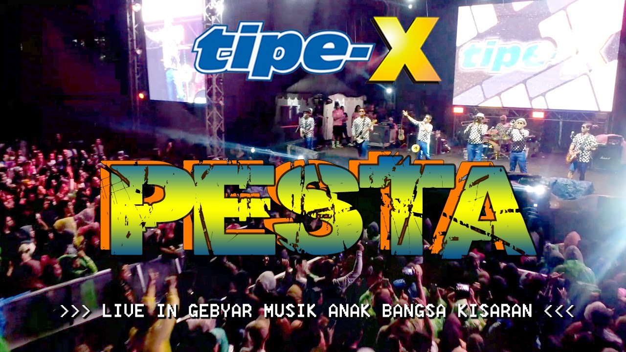 Tipe X Pesta Live In Gebyar Musik Anak Bangsa Kisaran Youtube