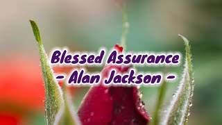 Blessed Assurance Alan Jackson Lyric Song Cla Music Yt Mp3 Music & Mp4 ...